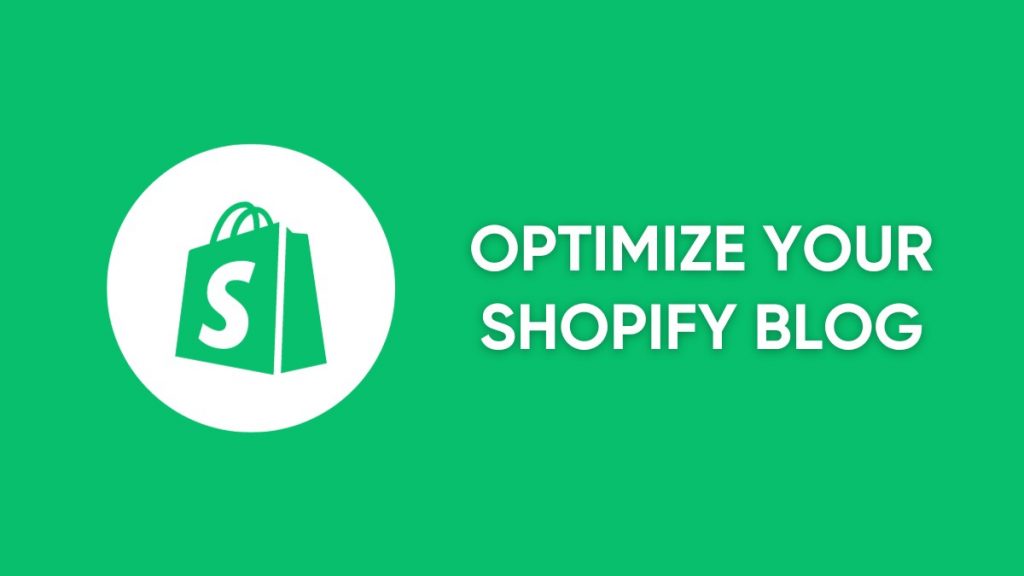 6 Tips to Optimize Your Shopify Blog to Increase SEO Indicators - Secomapp: Empowering your ...